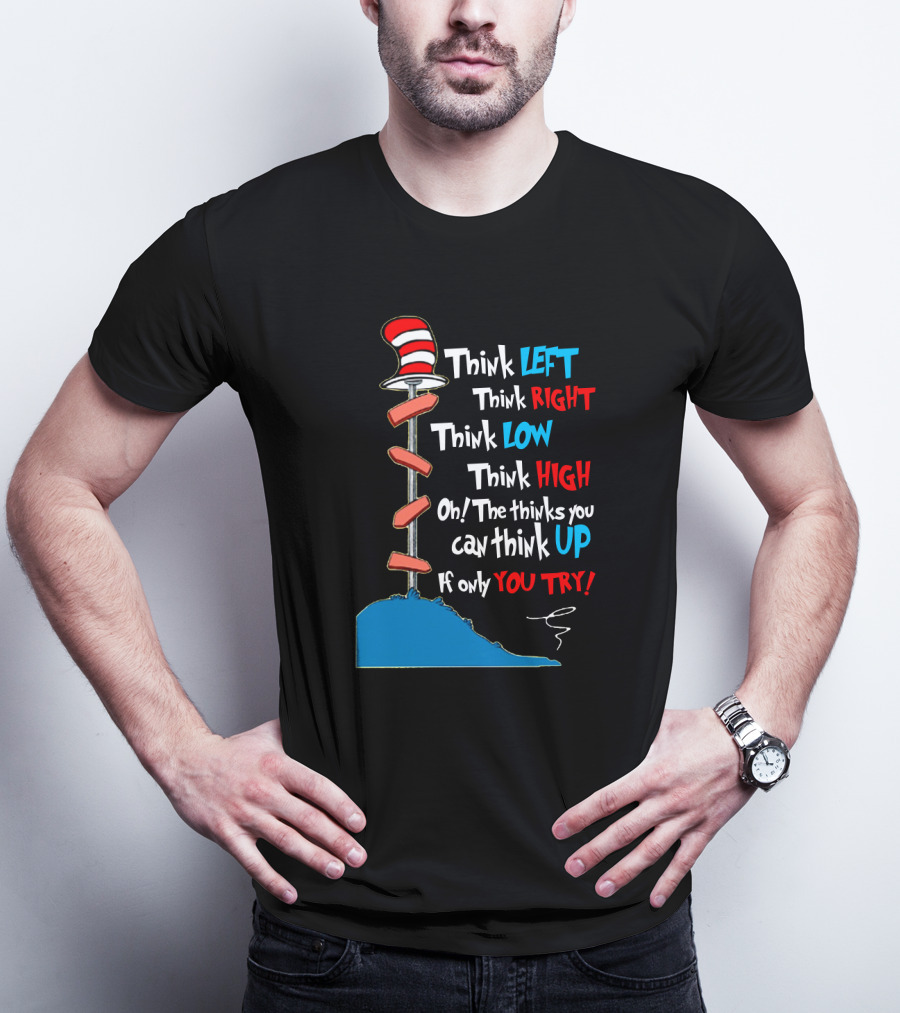 Think Left Right Low High Up Dr Seuss You Try Hat T-Shirt