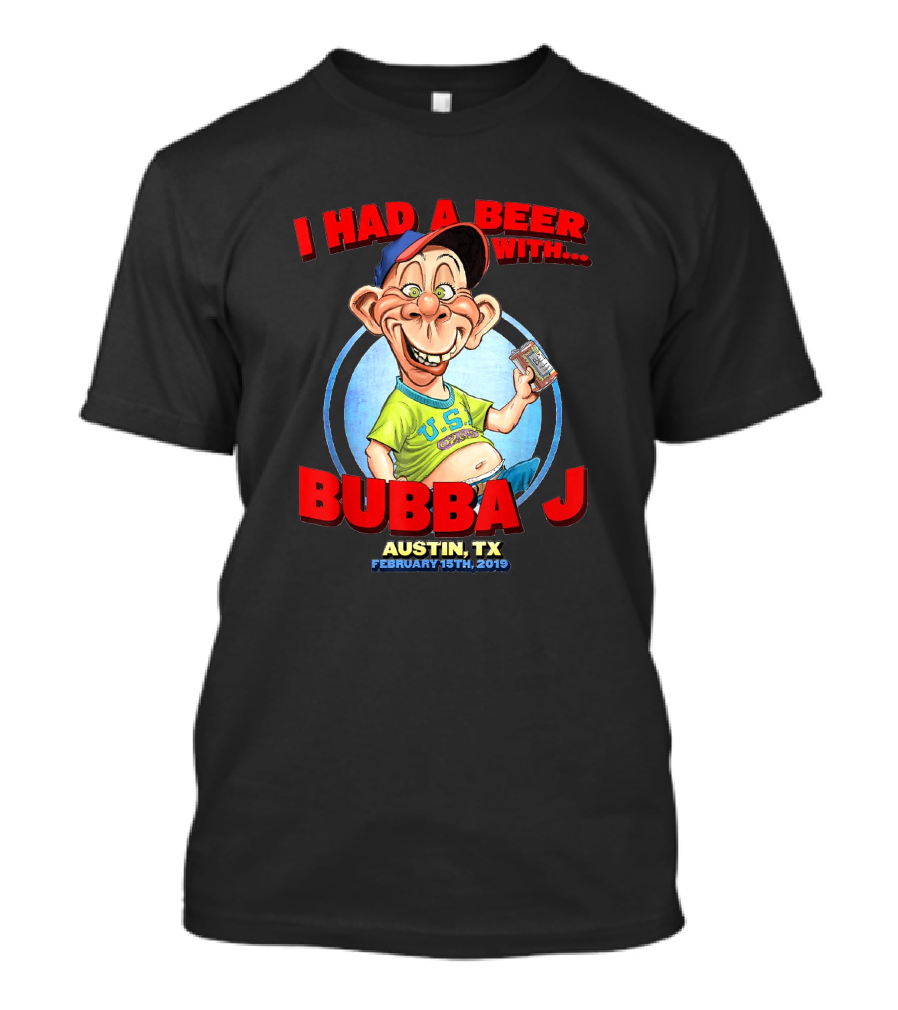 I Had A Beer With Bubba J Austin Tx February 15Th 2019 T-Shirt