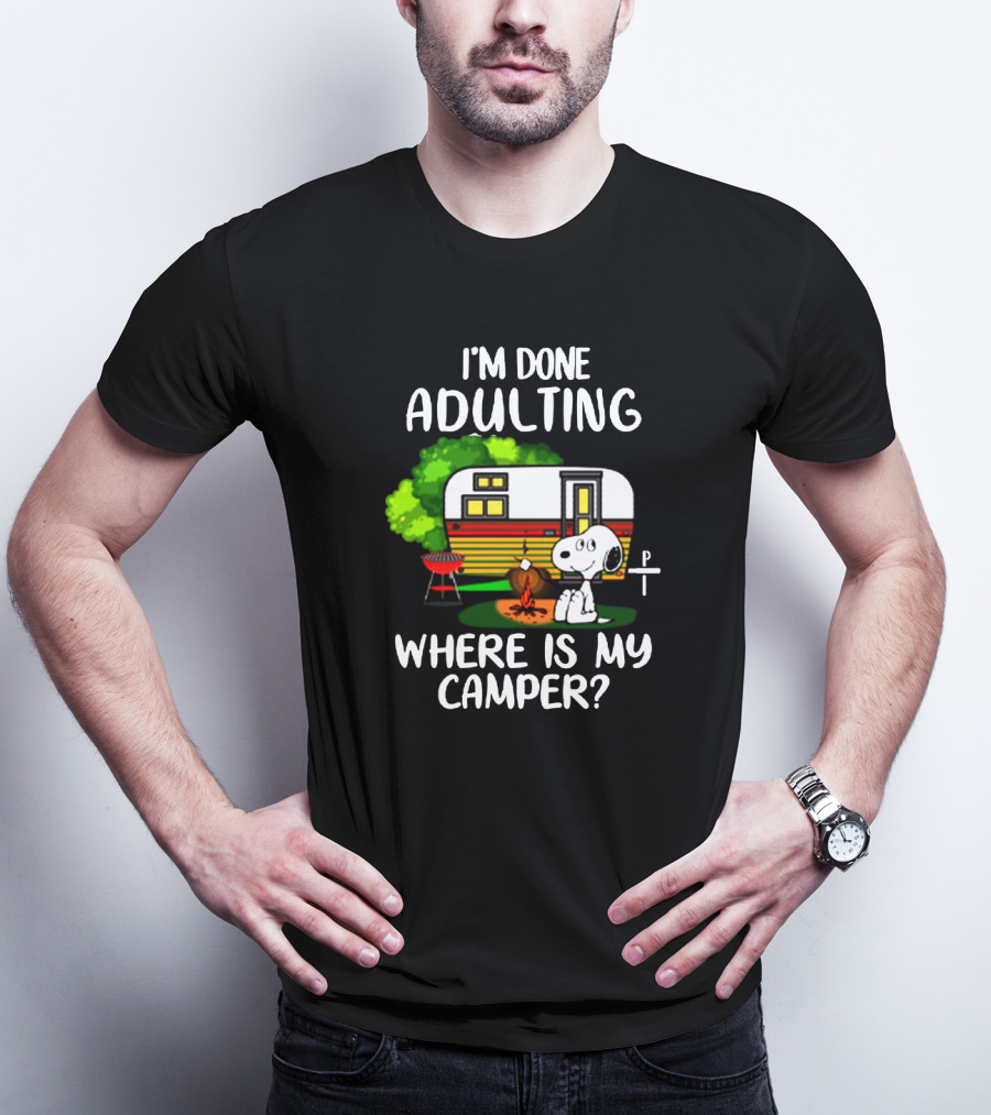 Snoopy I'm Done Adulting Where Is My Camper T-Shirt