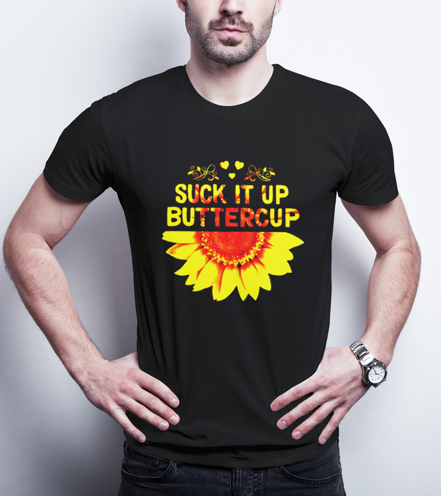 Suck It Up Buttercup Sunflower Hearts And Swirls T-Shirt
