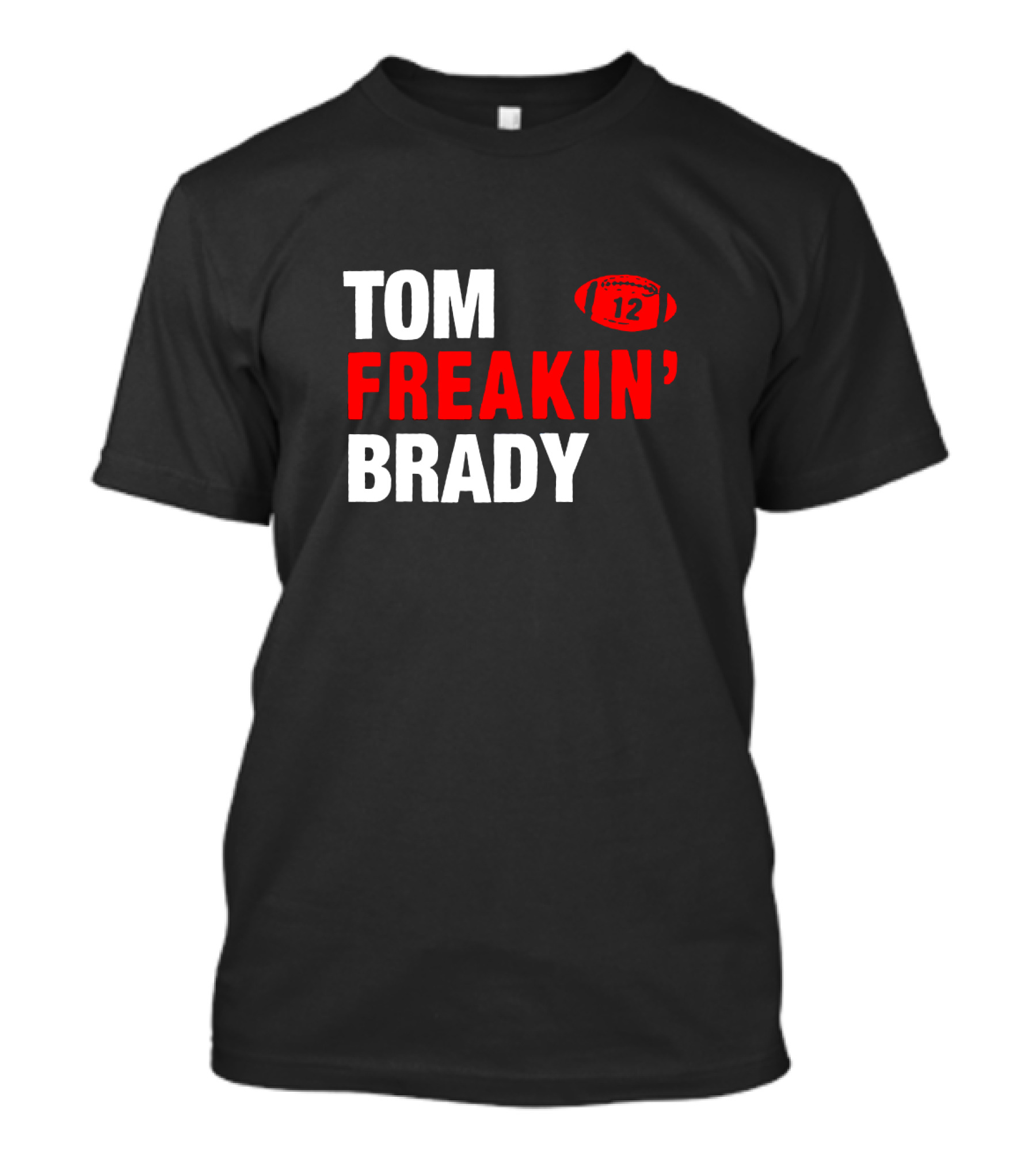 Tom Freakin' Brady 12 New England Football Legendary Quarterback Tribute T-Shirt