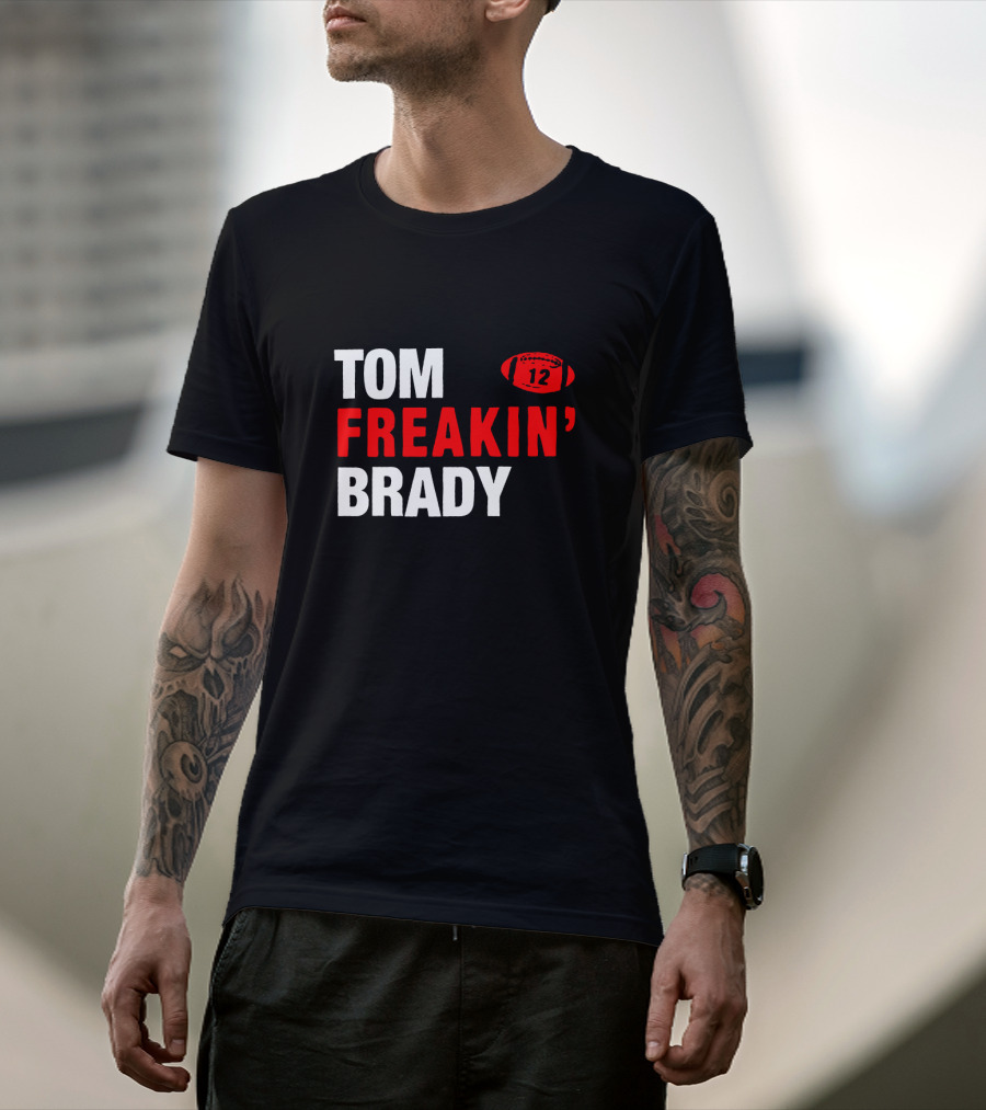 Tom Freakin' Brady 12 New England Football Legendary Quarterback Tribute T-Shirt