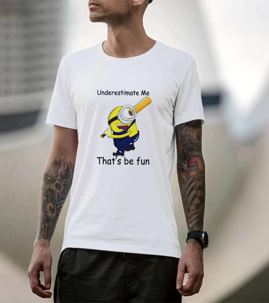 Underestimate Me Minion That's Be Fun Baseball T-Shirt