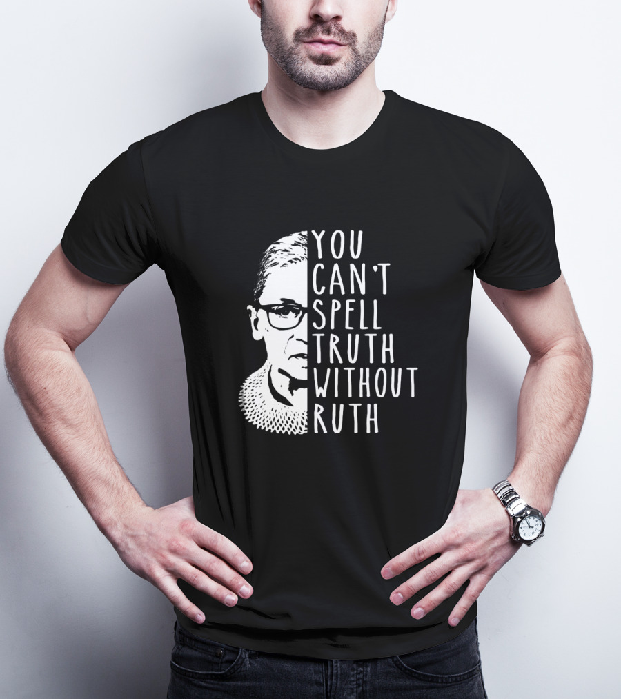 You Can't Spell Truth Without Ruth RBG Iconic Feminist T-Shirt