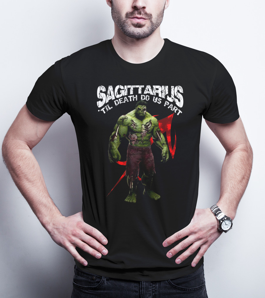 Sagittarius 'Til Death Do Us Part Hulk Marvel Fans T-Shirt