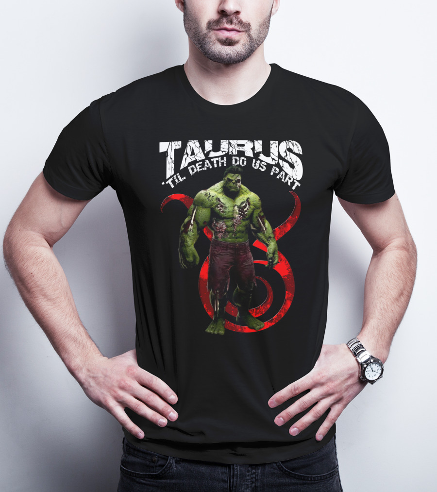 Taurus 'Til Death Do Us Part Hulktaurus Marvel Fans T-Shirt