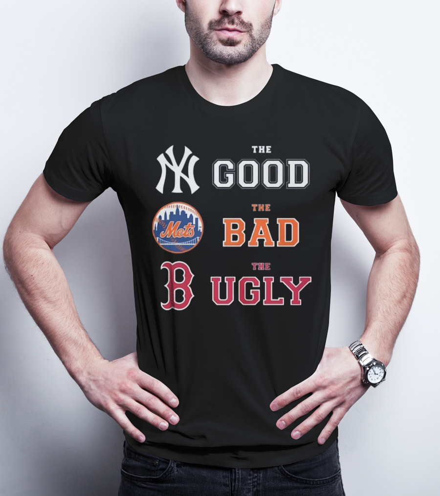 New York Yankees The Good New York Mets The Bad Boston Red Sox The Ugly MLB T-Shirt