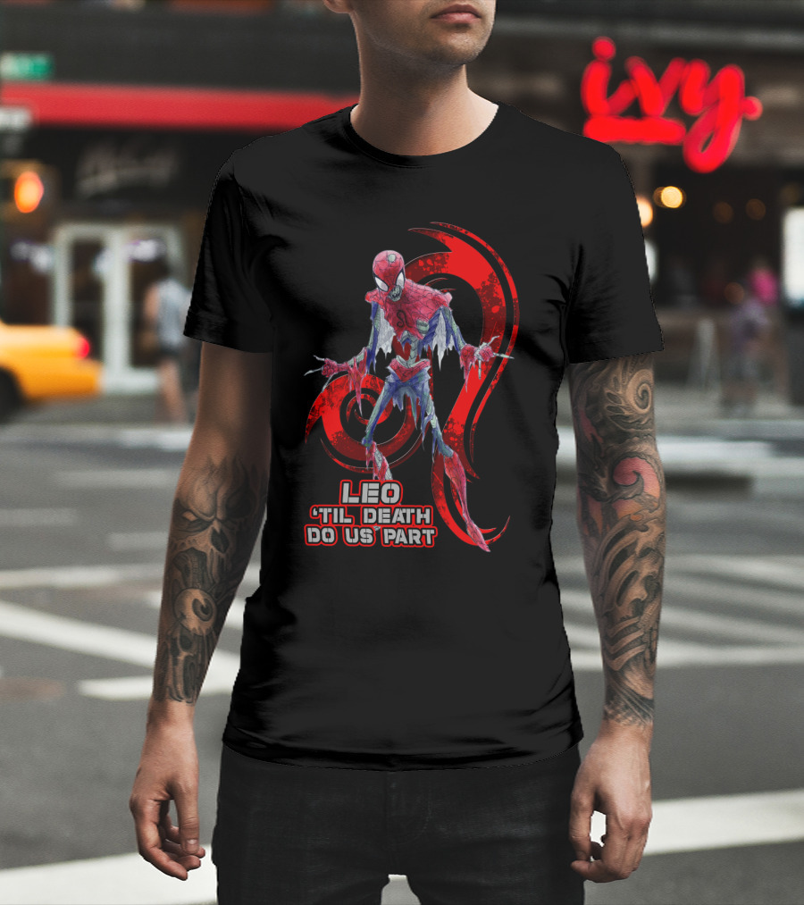 Leo 'Til Death Do Us Part Spider Leo Best Gift For Marvel Fans T-Shirt