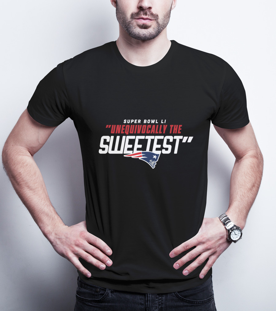 Super Bowl Li New England Patriots Unequivocally The Sweetest T-Shirt