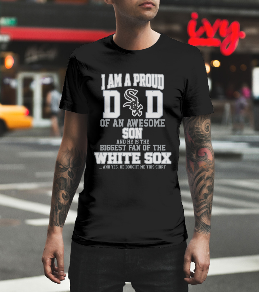 I Am A Proud Dad Of An Awesome Son Biggest Fan Of The White Sox T-Shirt