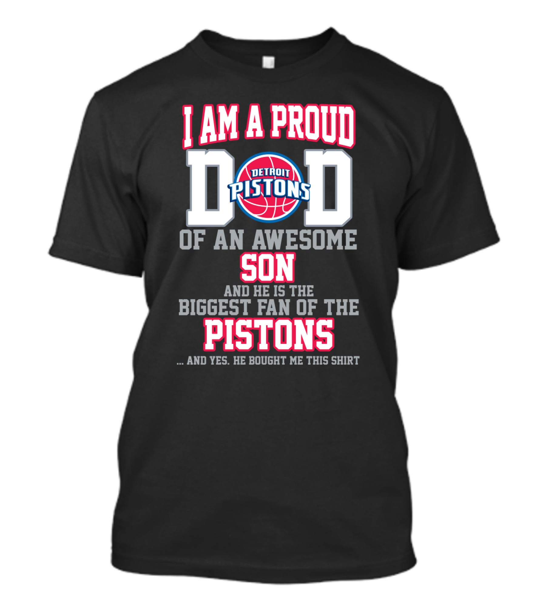 I Am A Proud Dad Of An Awesome Son Biggest Fan Of The Detroit Pistons T-Shirt
