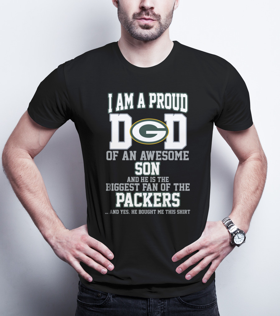 I Am A Proud Dad Of An Awesome Son Biggest Fan Of The Packers T-Shirt