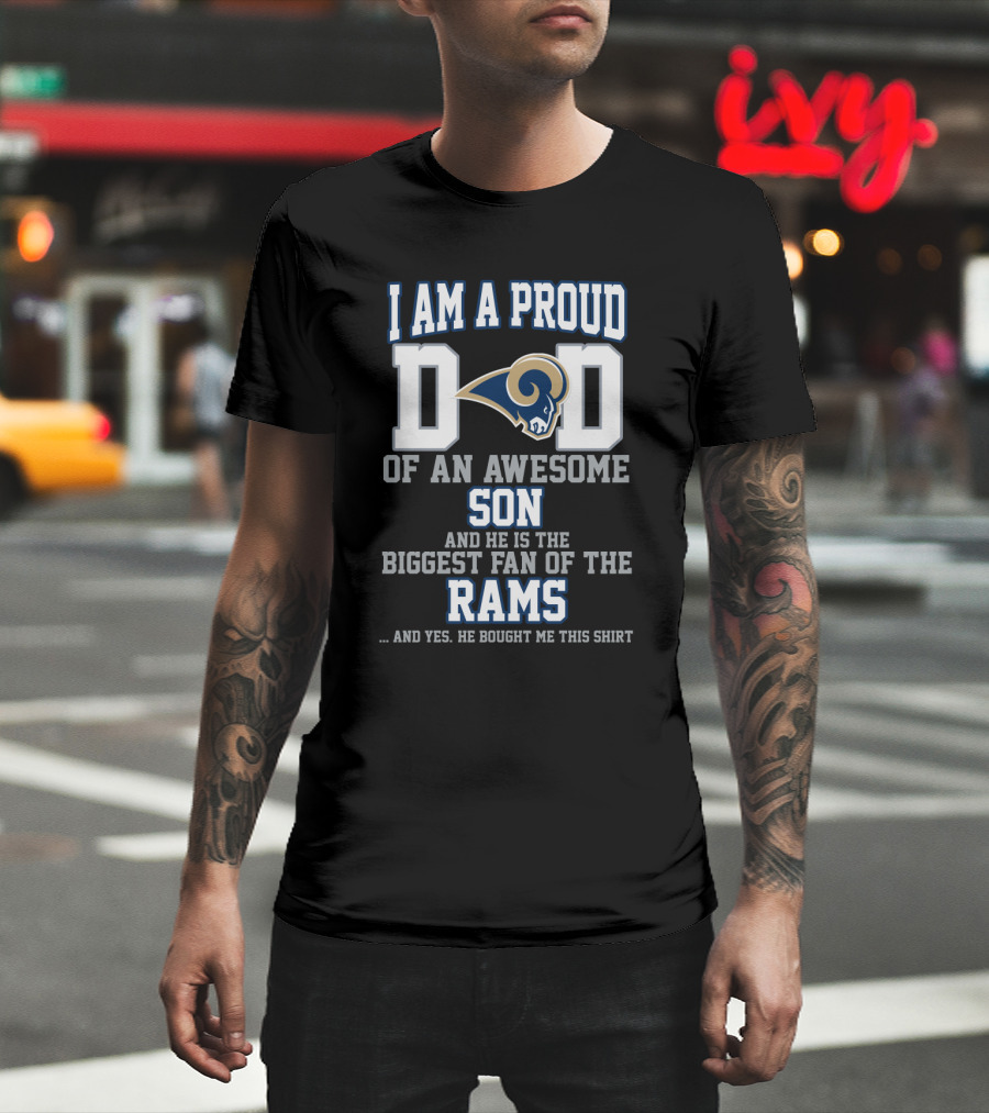I Am A Proud Dad Of An Awesome Son Biggest Fan Of The Rams T-Shirt