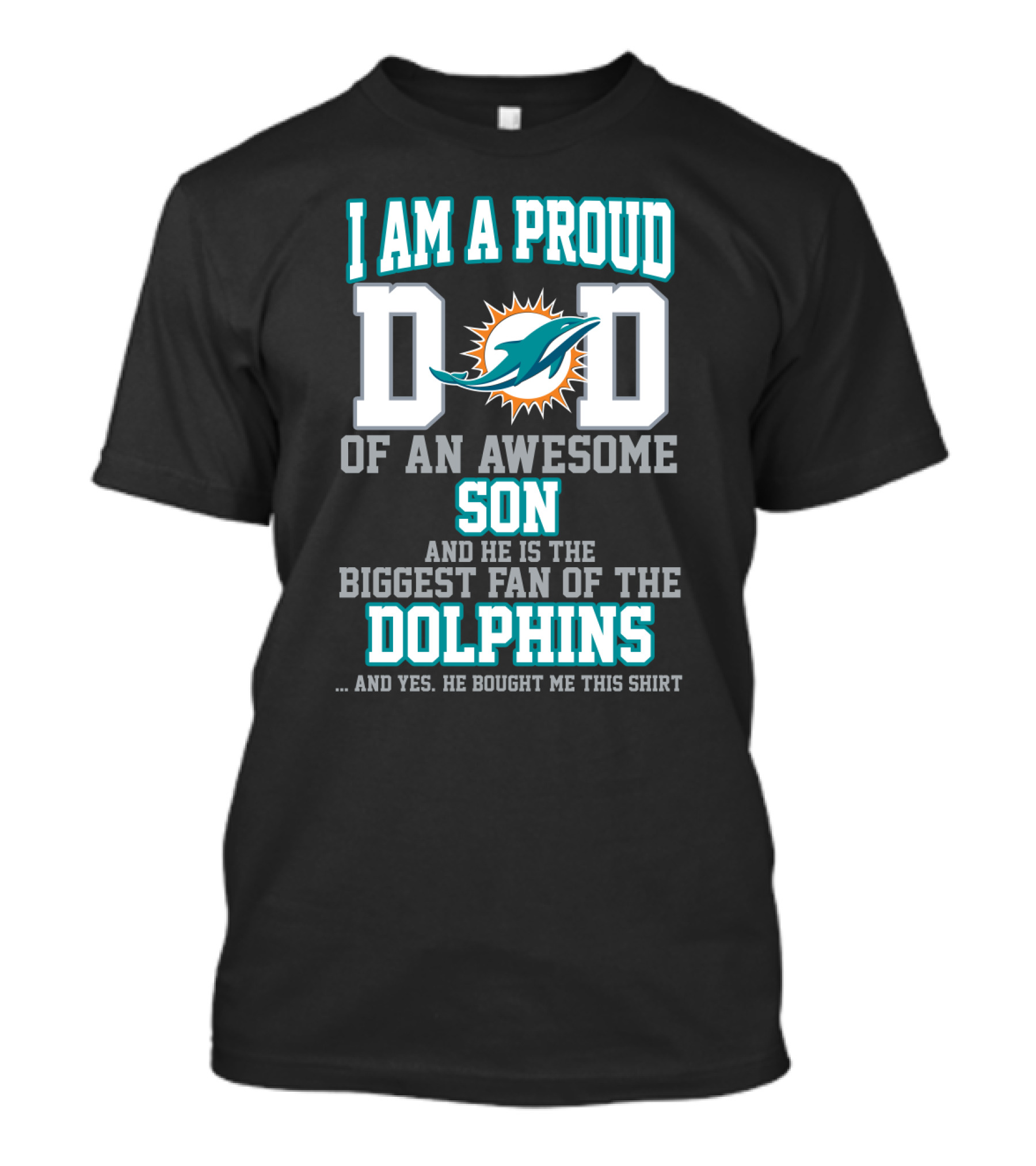 I Am A Proud Dad Of An Awesome Son Biggest Fan Of The Dolphins T-Shirt