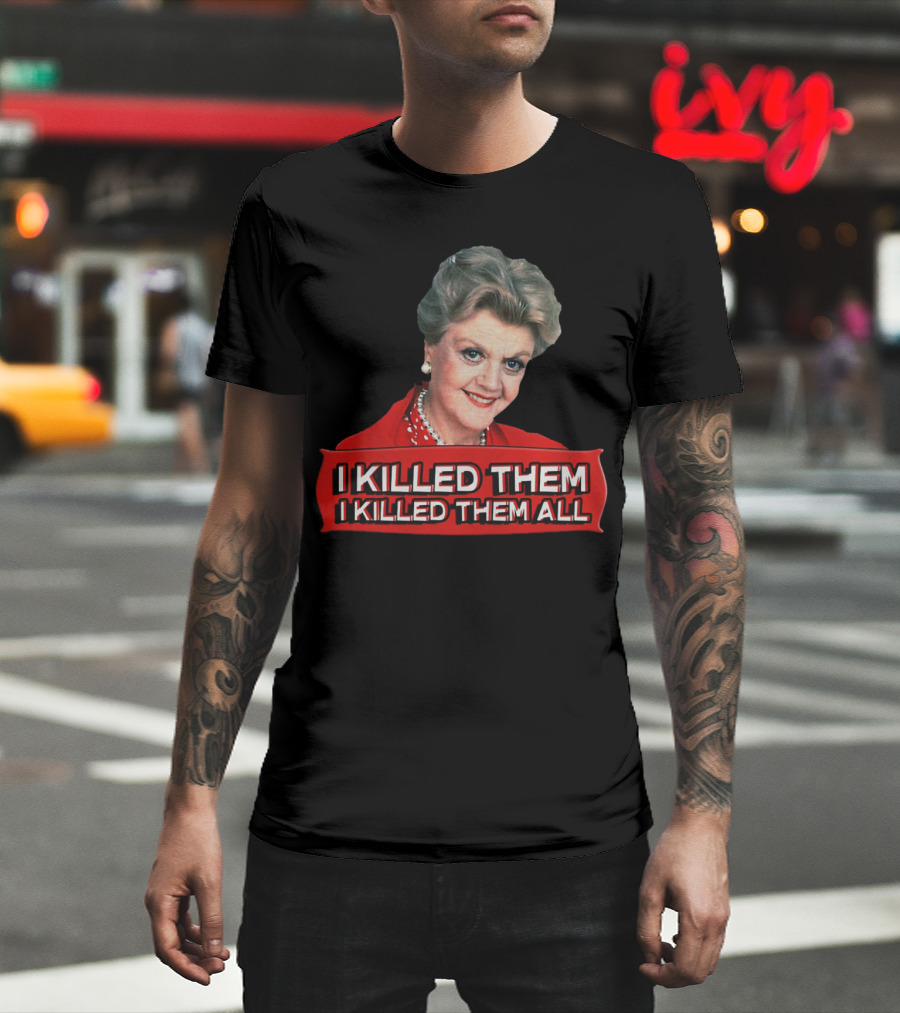 Angela Lansbury I Killed Them I Killed Them All T-Shirt