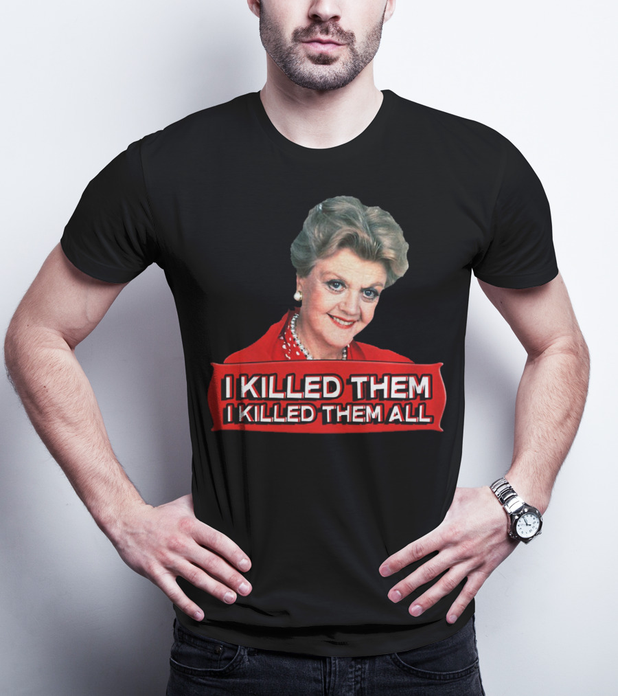 Angela Lansbury I Killed Them I Killed Them All T-Shirt
