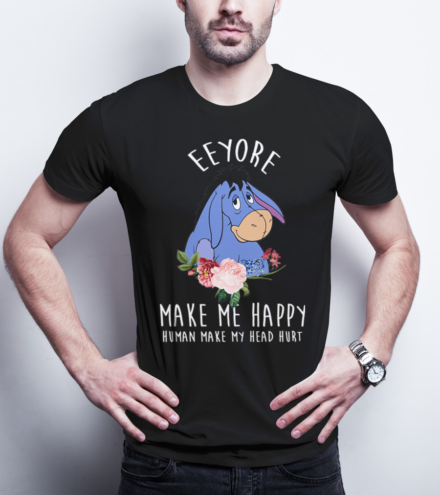 Eeyore Make Me Happy Human Make My Head Hurt With Floral T-Shirt