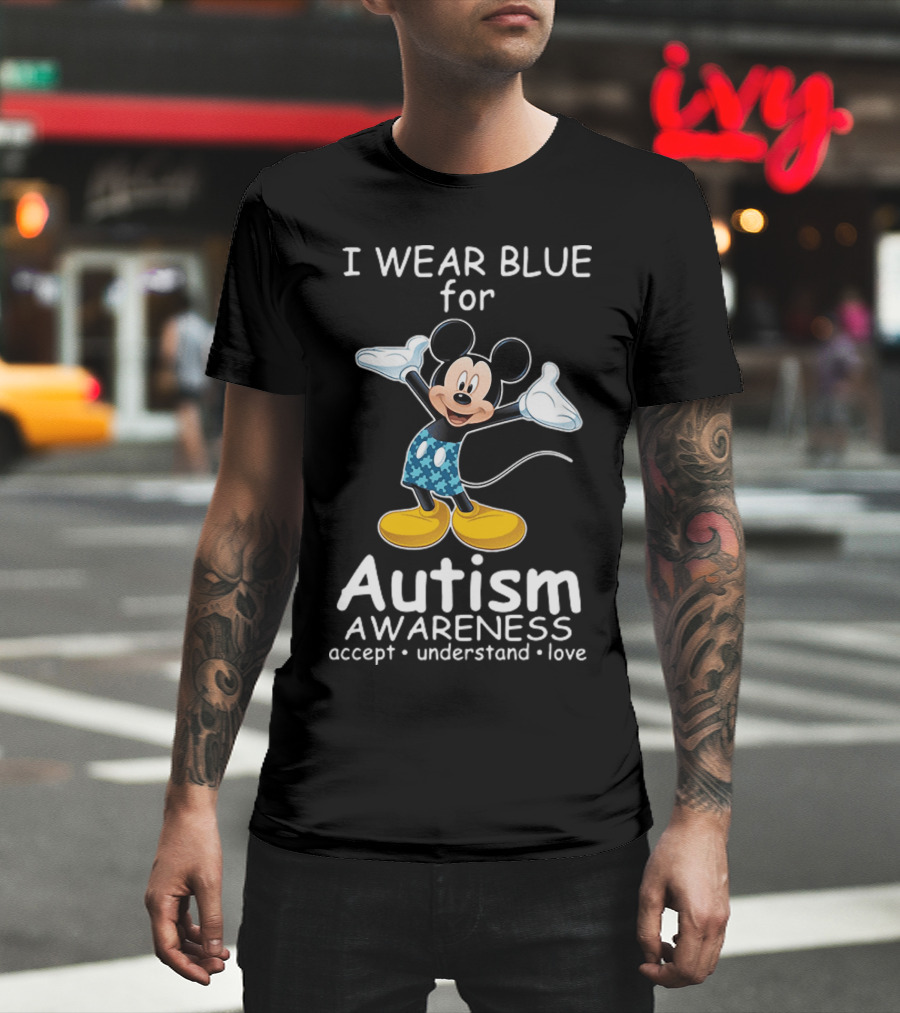I Wear Blue For Autism Awareness Featuring Mickey With Accept Understand Love Message T-Shirt