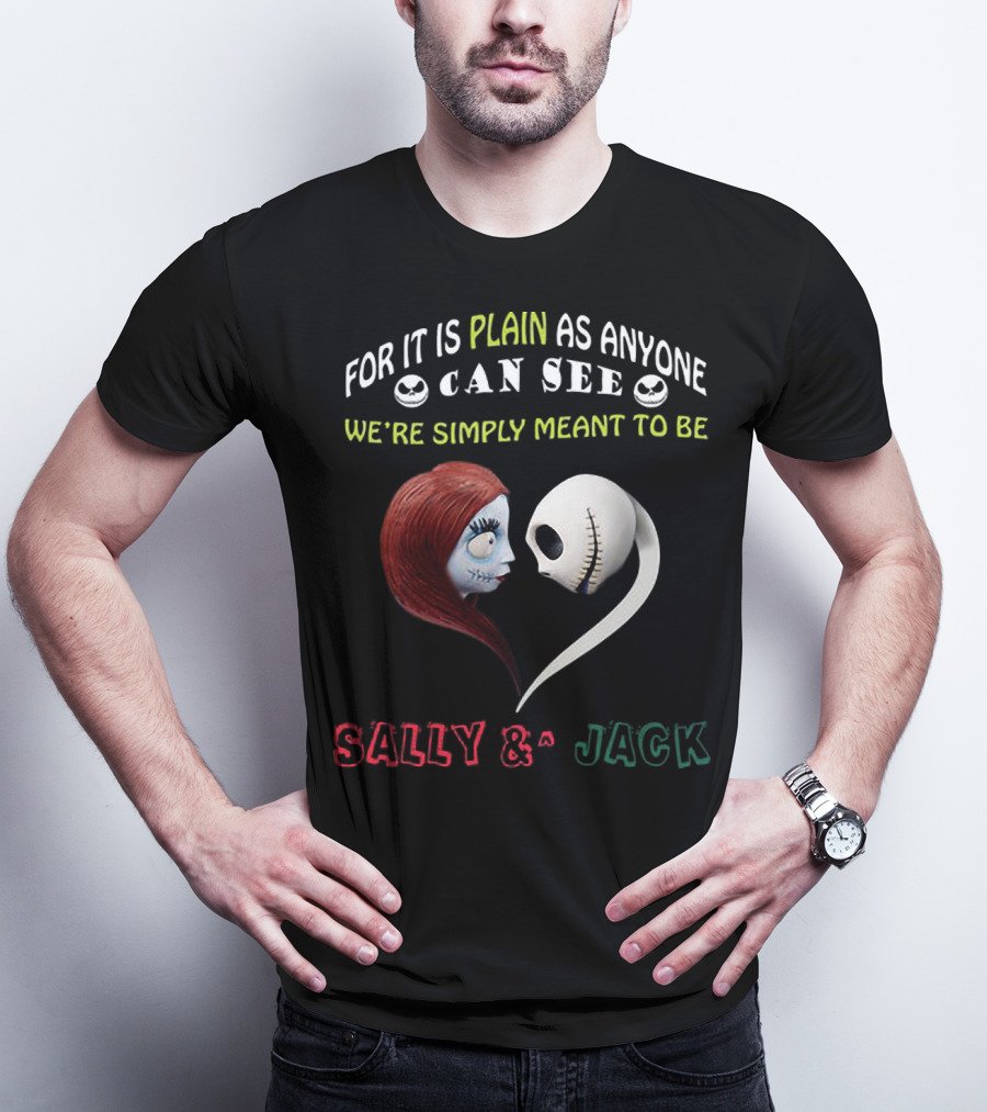 For It Is Plain As Anyone Can See We’re Simply Meant To Be Sally And Jack T-Shirt