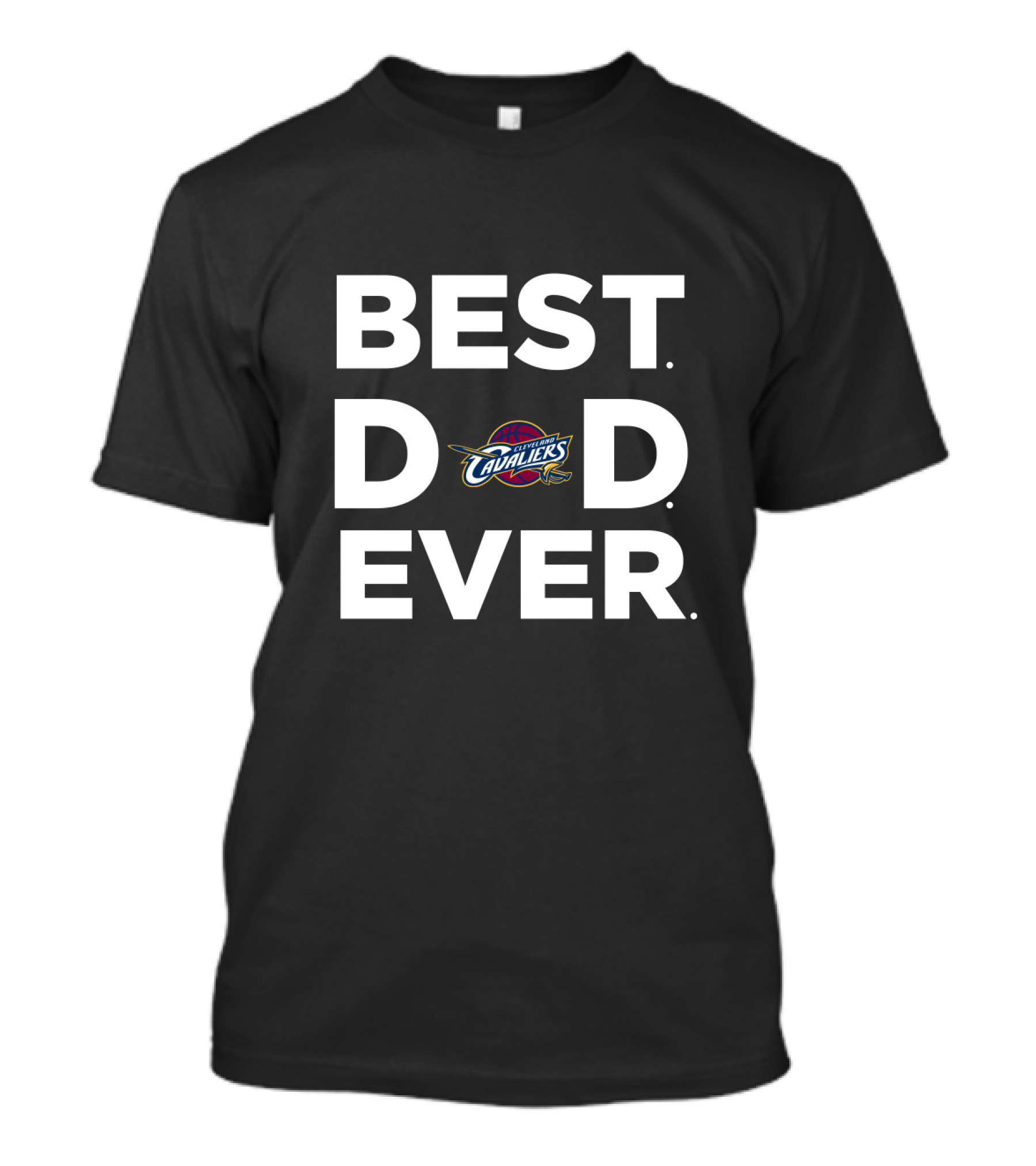 Best Cleveland Cavaliers Dad Ever Best Dad Ever T-Shirt