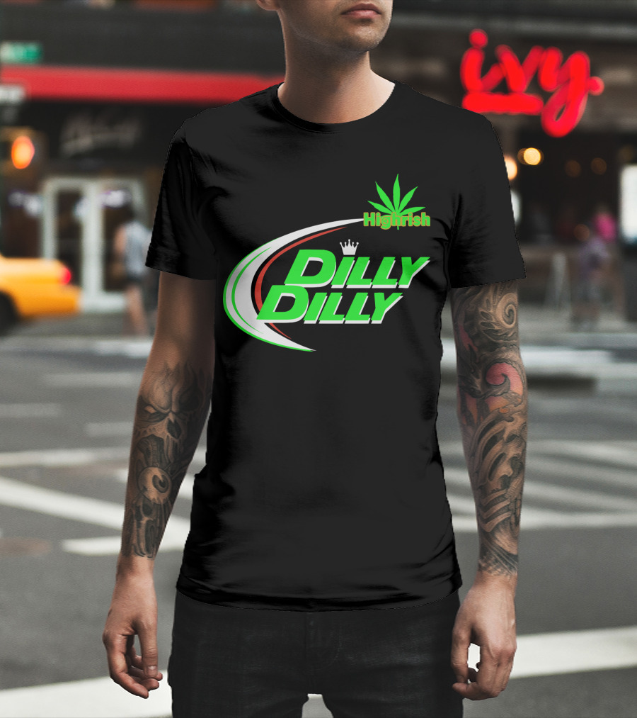 Dilly Dilly Highrish St Patrick's Day Irish Cannabis Leaf T-Shirt
