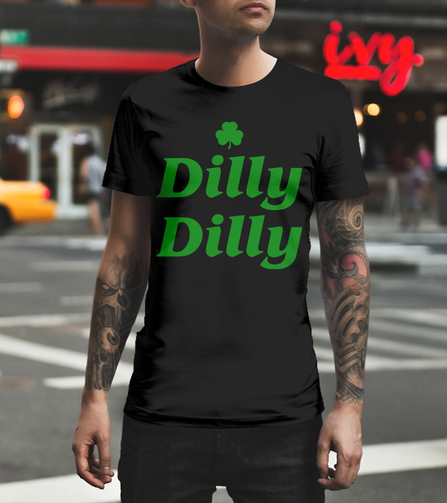 Dilly Dilly St Patricks Day Shamrock Clover Green T-Shirt