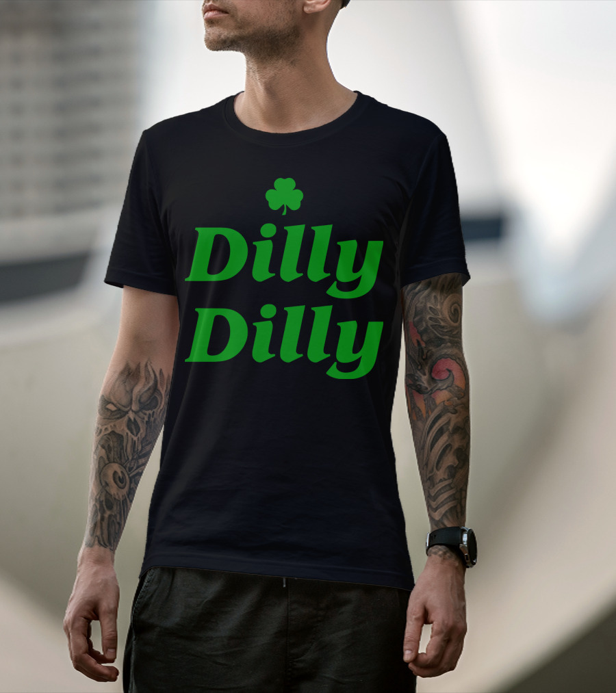 Dilly Dilly St Patricks Day Shamrock Clover Green T-Shirt