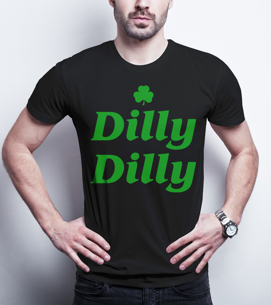 Dilly Dilly St Patricks Day Shamrock Clover Green T-Shirt