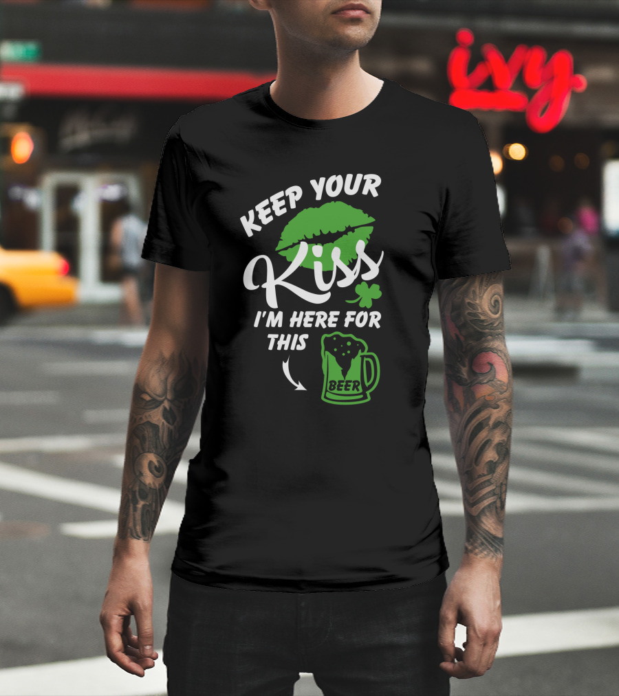 Keep Your Kiss I'm Here For Beer St. Patrick's Day Shamrock Lips T-Shirt