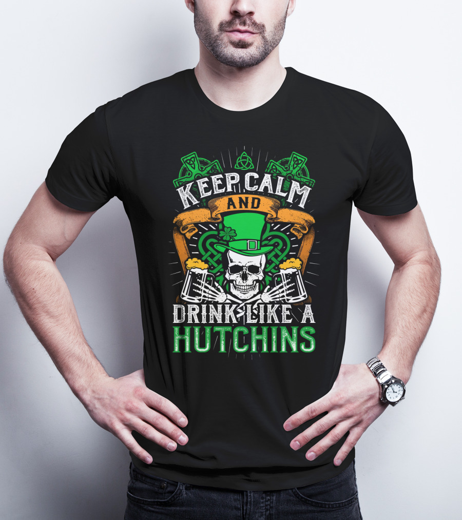 Keep Calm And Drink Like A Hutchins St. Patrick's Day Skull With Shamrocks And Beer Mugs T-Shirt