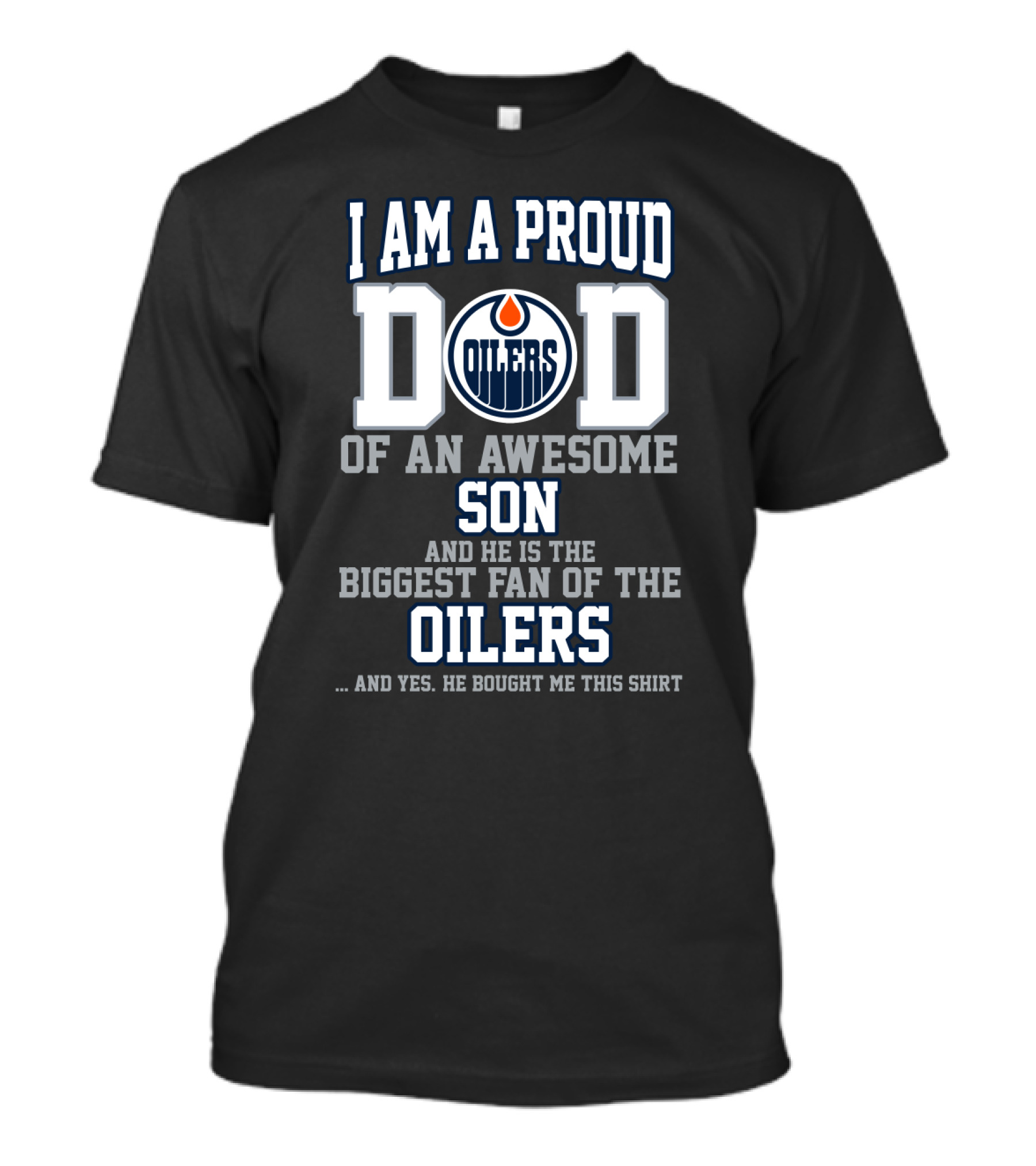 Proud Dad Of An Awesome Son Biggest Fan Of Edmonton Oilers T-Shirt