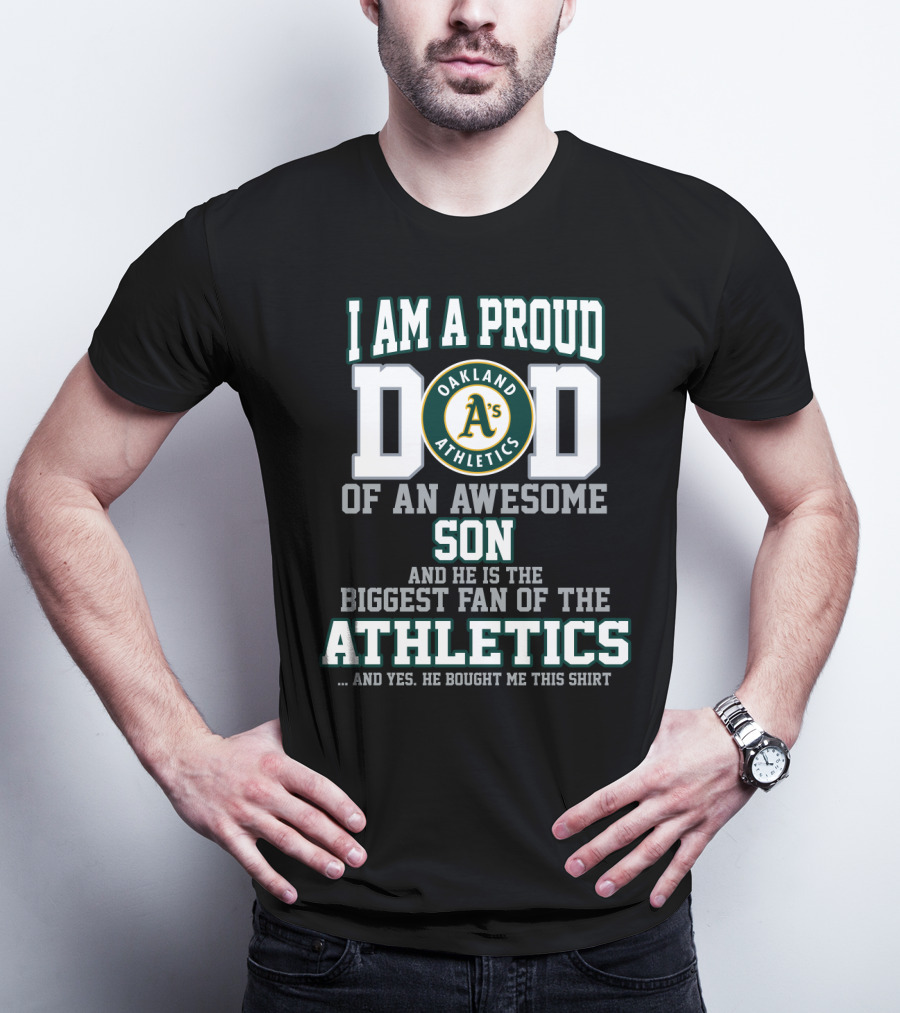 Proud Dad Of An Awesome Son Biggest Fan Of Oakland Athletics T-Shirt