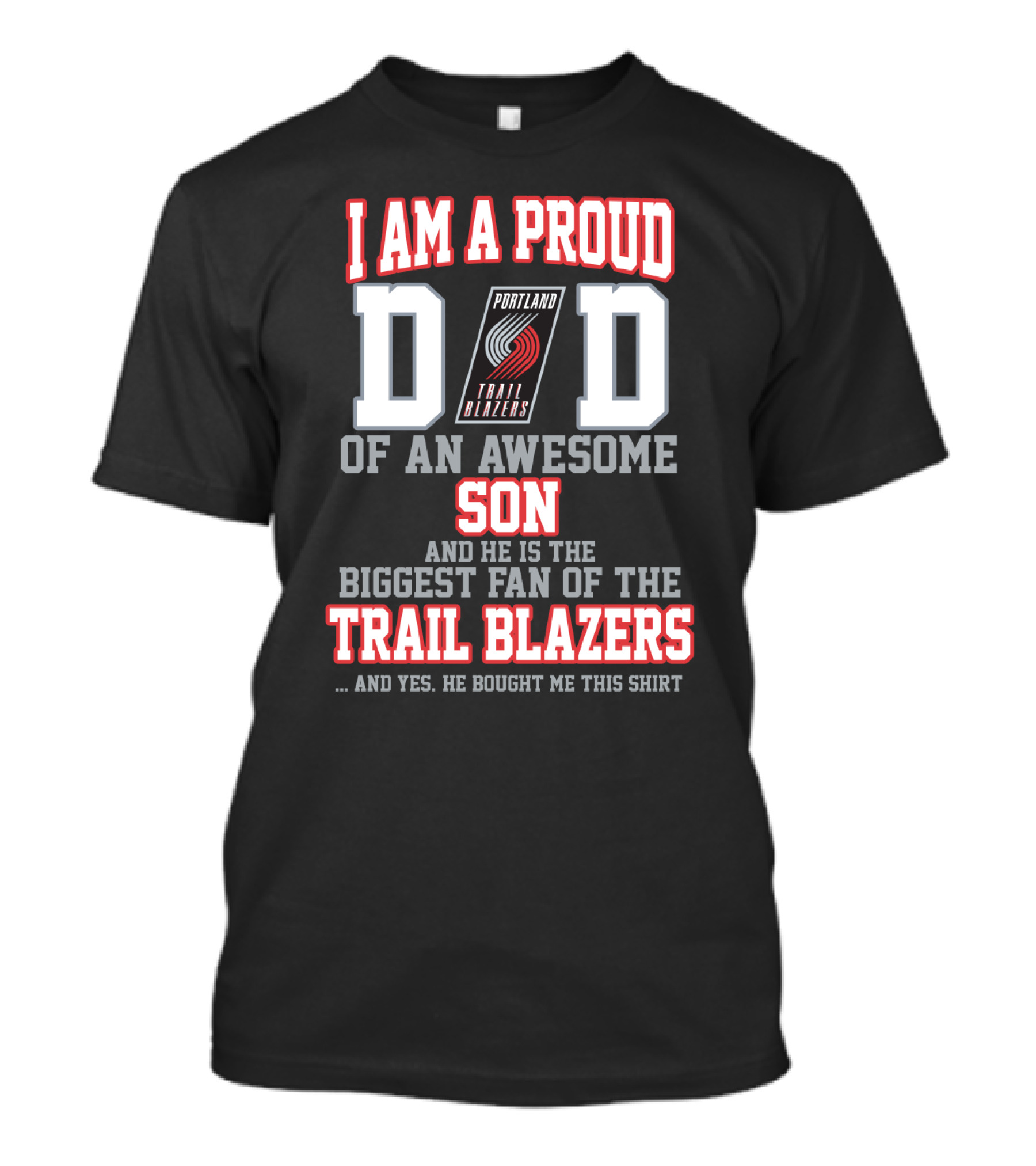 I Am A Proud Dad Of An Awesome Son Biggest Fan Of The Trail Blazers Portland Trail Blazers T-Shirt
