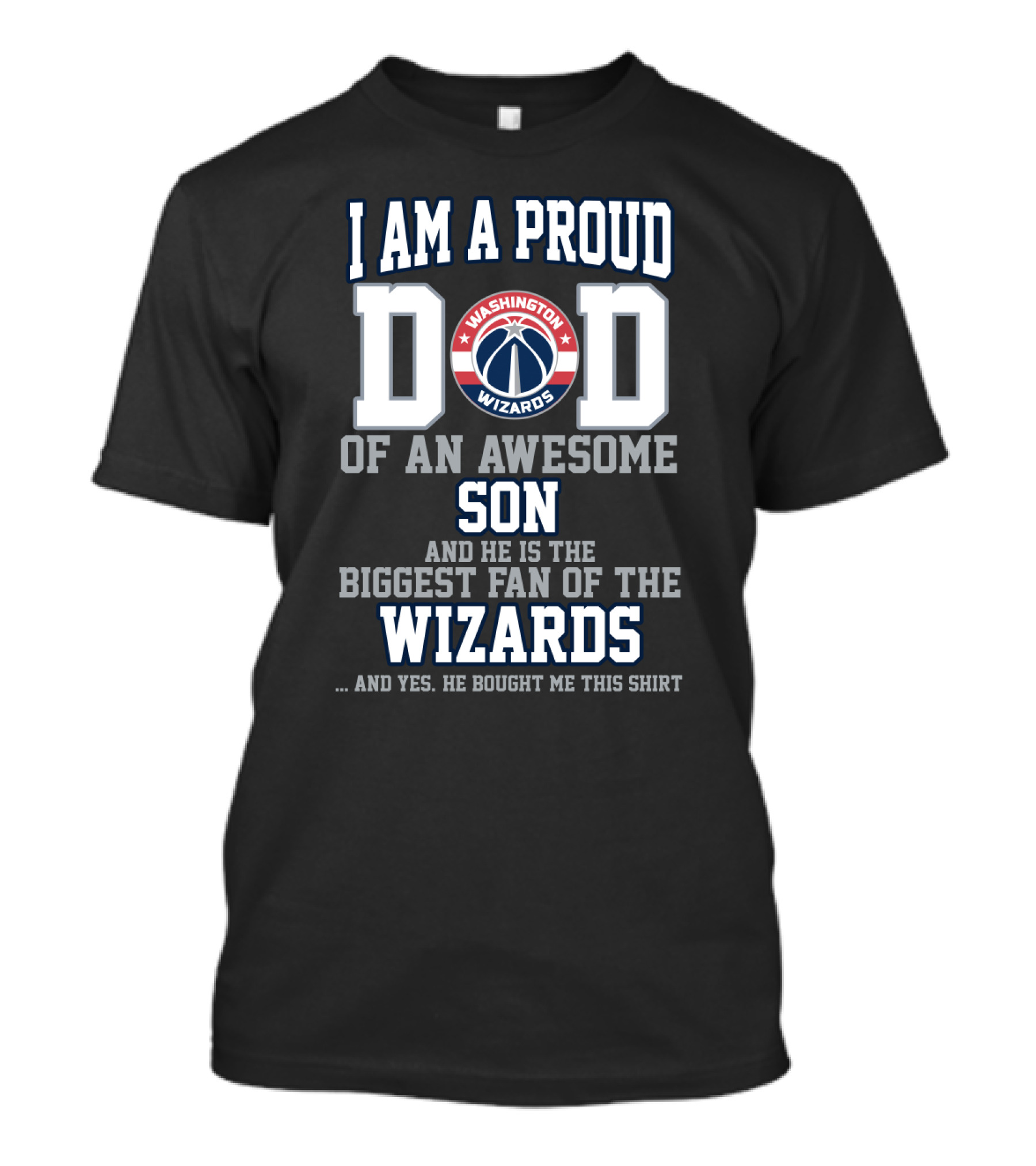 I Am A Proud Dad Washington Wizards Biggest Fan Of The Wizards Awesome Son T-Shirt