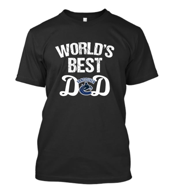 World's Best Vancouver Canucks Dad T-Shirt
