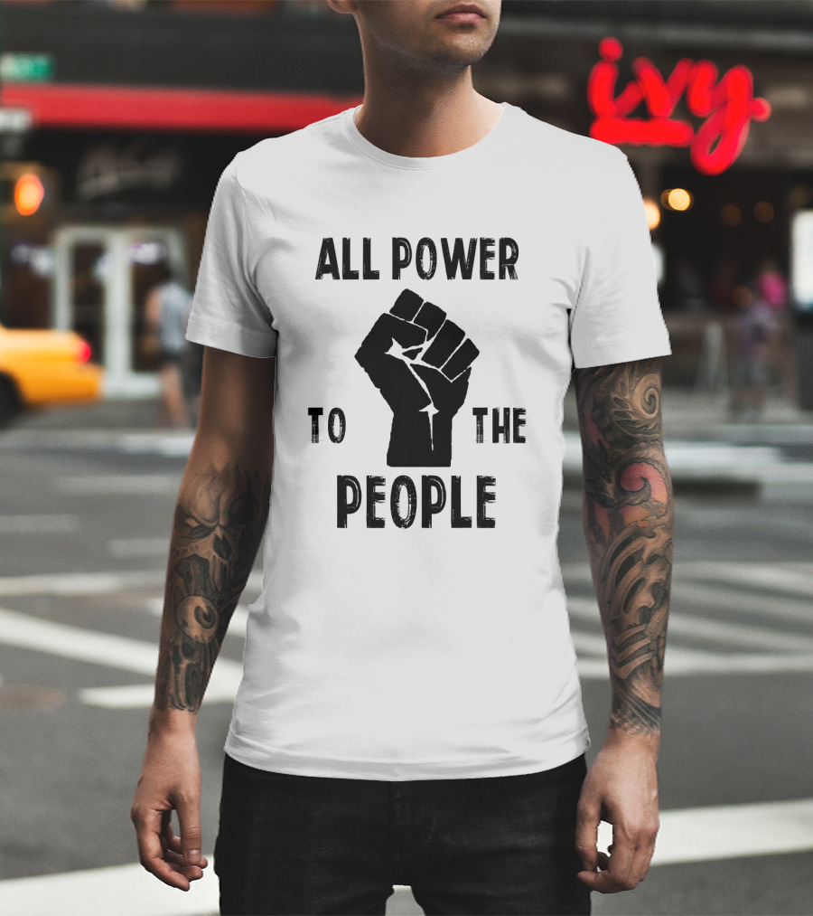 All Power To The People Raised Fist Panthers Party Iconography T-Shirt