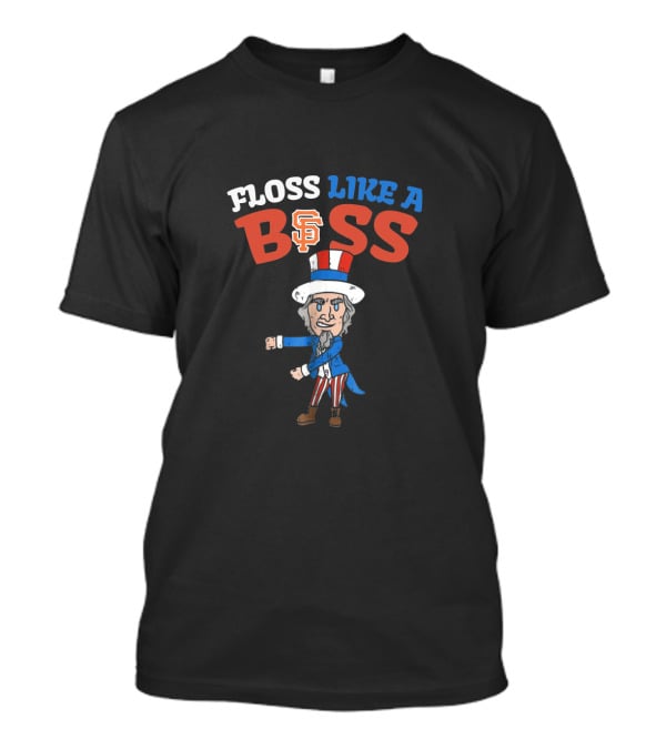 Floss Like A Boss San Francisco Giants Uncle Sam Dance T-Shirt