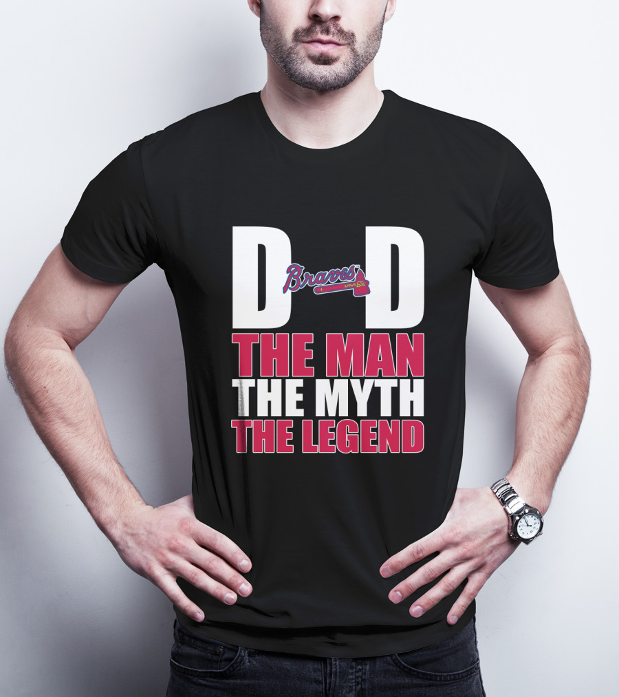 Atlanta Braves Dad The Man The Myth The Legend Braves Logo Iconic Recognition T-Shirt