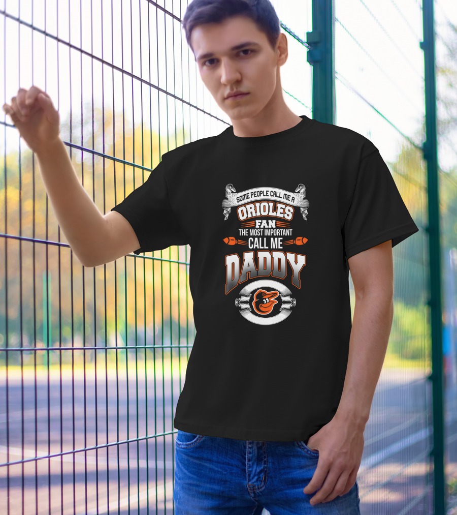 Baltimore Orioles Fan Some People Call Me Daddy Father's Day T-Shirt
