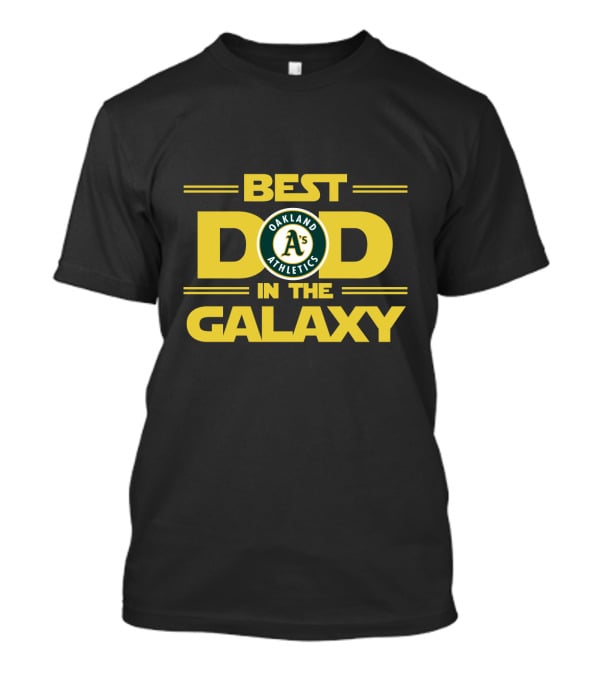 Best Oakland Athletics Dad In The Galaxy T-Shirt