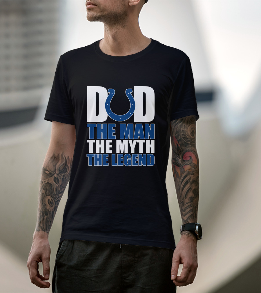 Indianapolis Colts Dad The Man The Myth The Legend T-Shirt