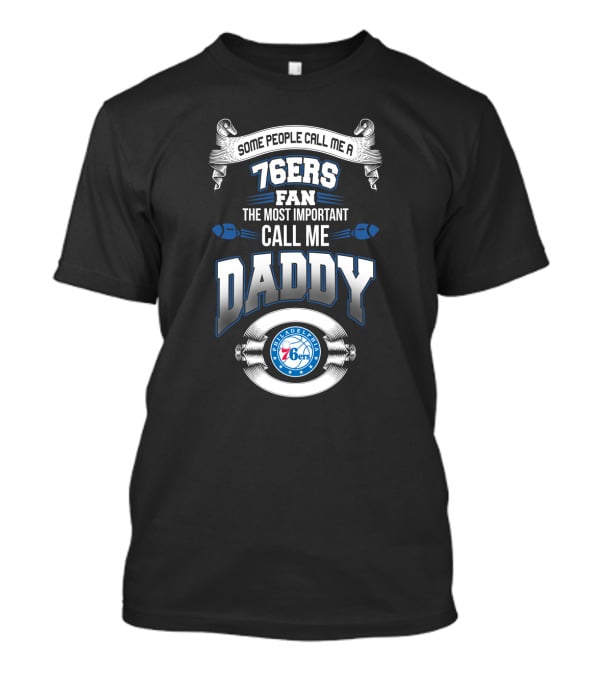 Philadelphia 76ers Fan The Most Important Call Me Daddy Father's Day T-Shirt