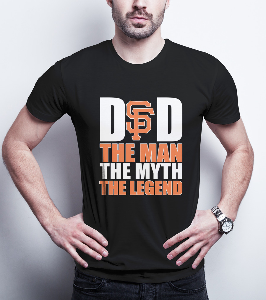 San Francisco Giants Dad The Man The Myth The Legend T-Shirt