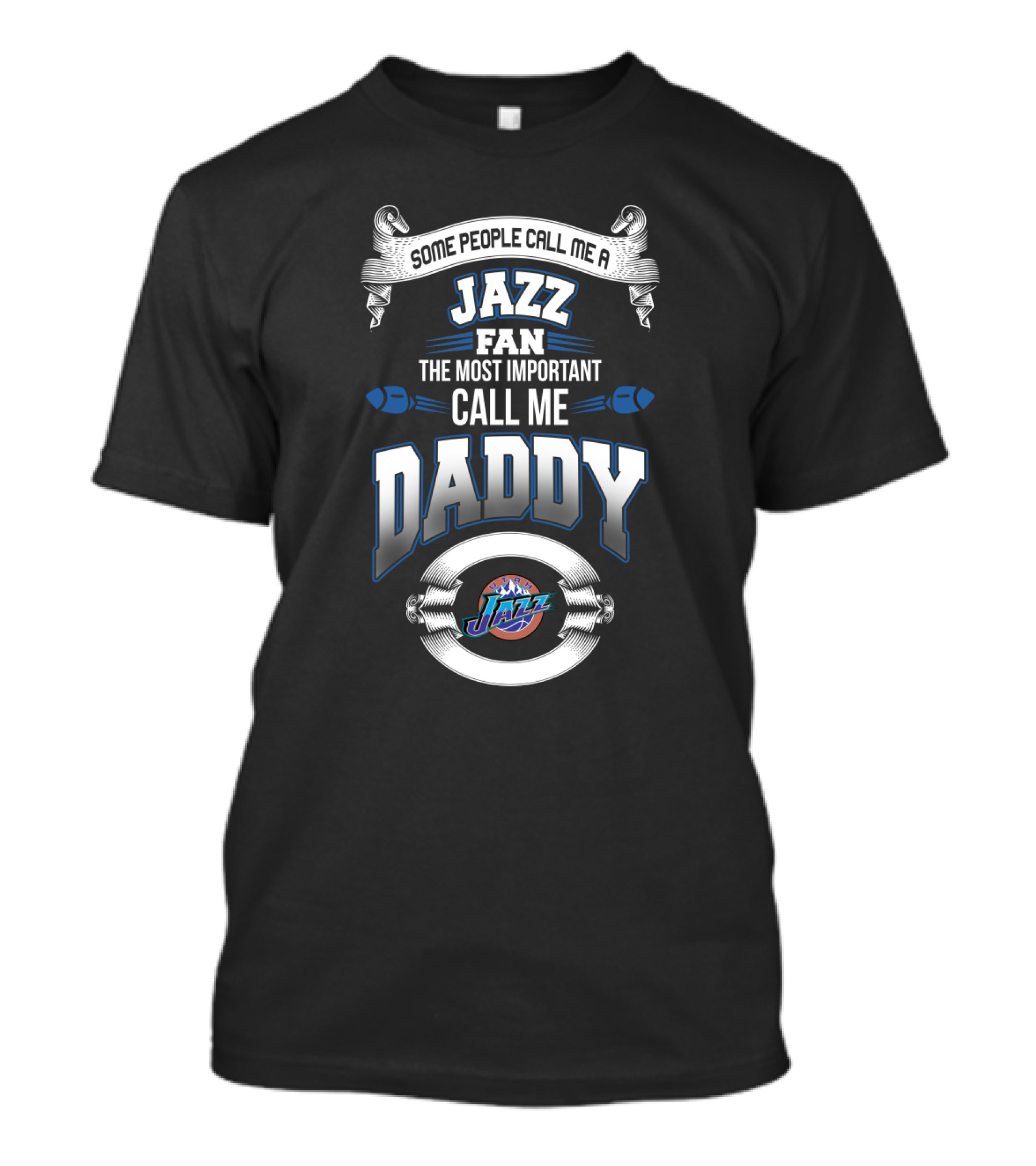 Some People Call Me A Jazz Fan The Most Important Call Me Daddy Utah Jazz Father's Day T-Shirt