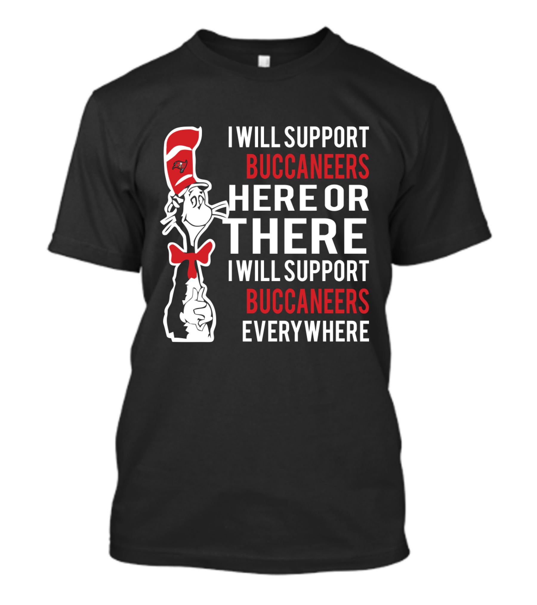 I Will Support Buccaneers Here Or There I Will Support Buccaneers Everywhere Dr Seuss Cat Tampa Bay Buccaneers T-Shirt