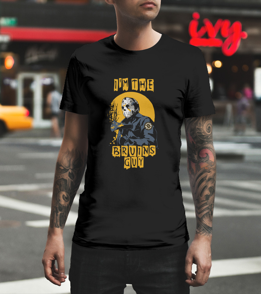 I'm The Bruins Guy Jason Voorhees Boston Hockey Bruins T-Shirt