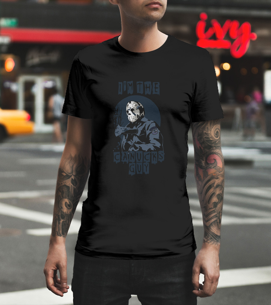 I'm The Canucks Guy Jason Voorhees Mask Vancouver Canucks T-Shirt