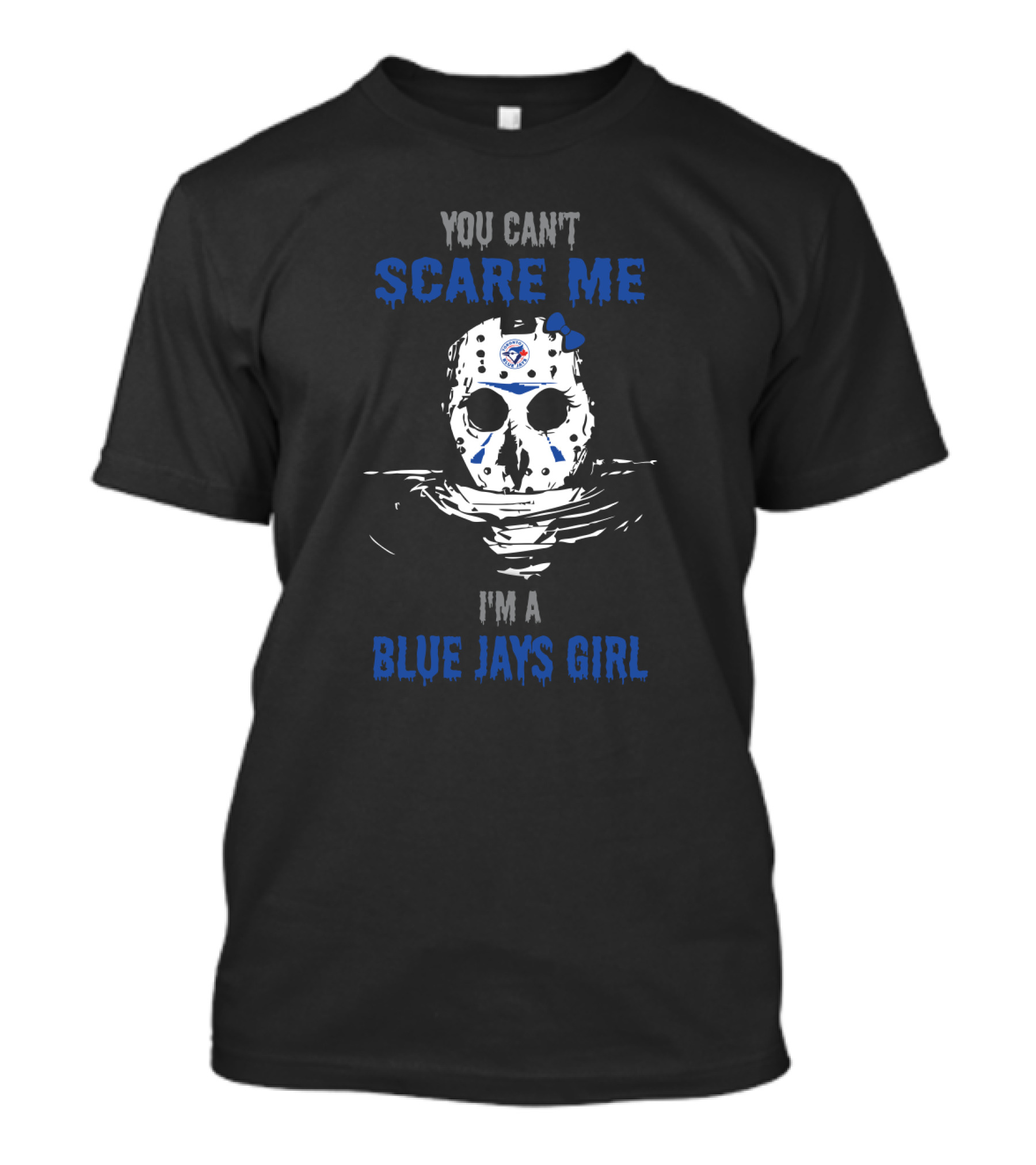 You Can't Scare Me I'm A Blue Jays Girl T-Shirt