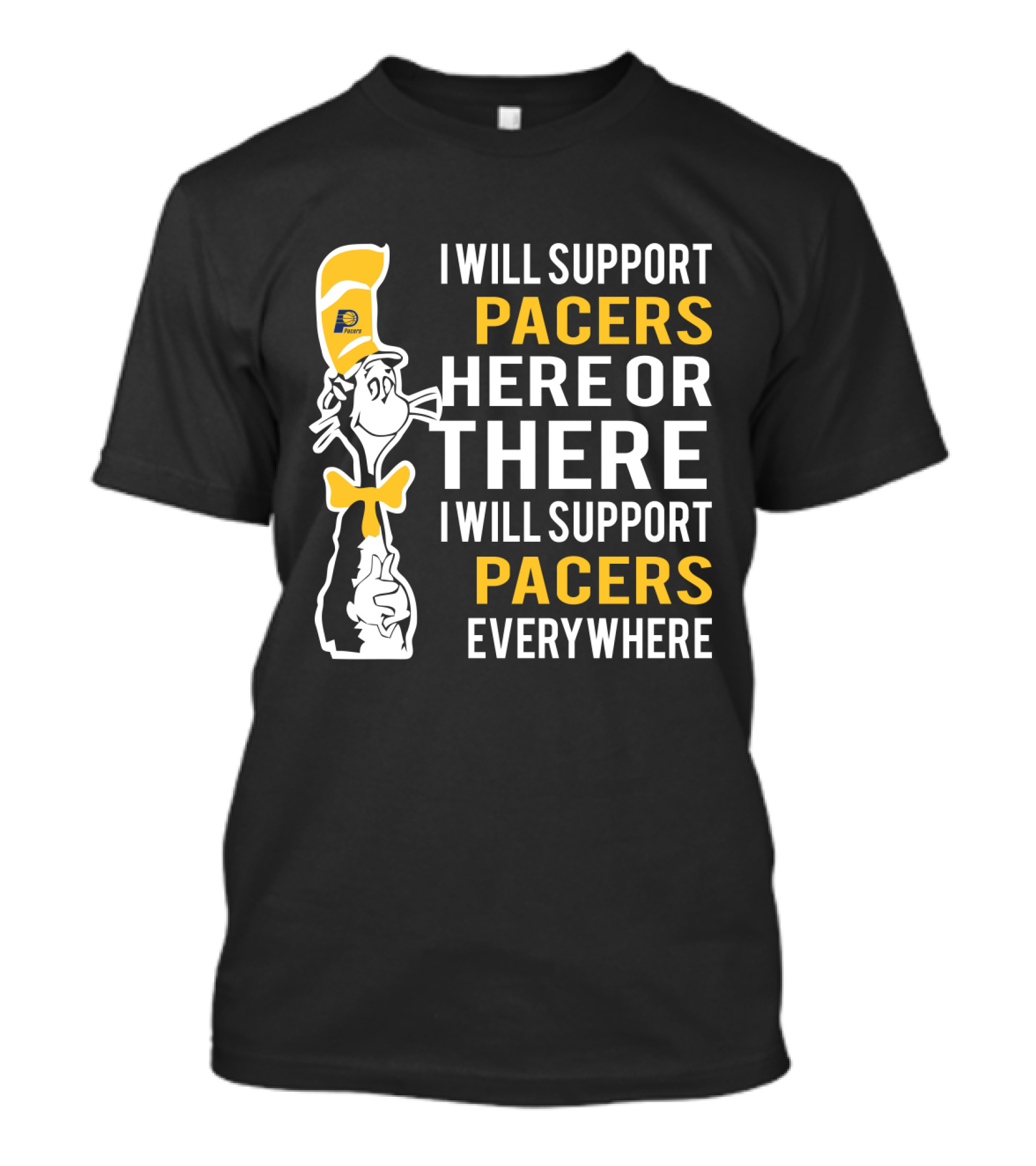 I Will Support Pacers Here Or There I Will Support Pacers Everywhere T-Shirt