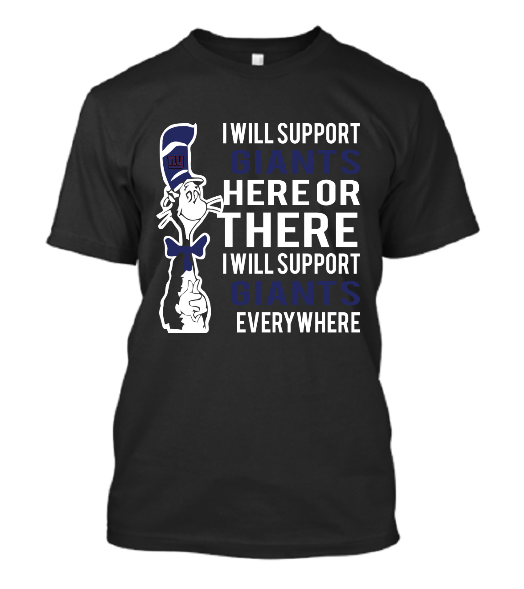 I Will Support Giants Here Or There I Will Support Giants Everywhere Dr Seuss Cat New York Giants Fans T-Shirt